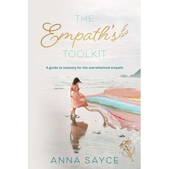 Anna Sayce | Other | The Empaths Toolkit A Guide To Recovery For The ...